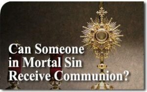 Can Someone in Mortal Sin Receive Holy Communion? - ISFCC